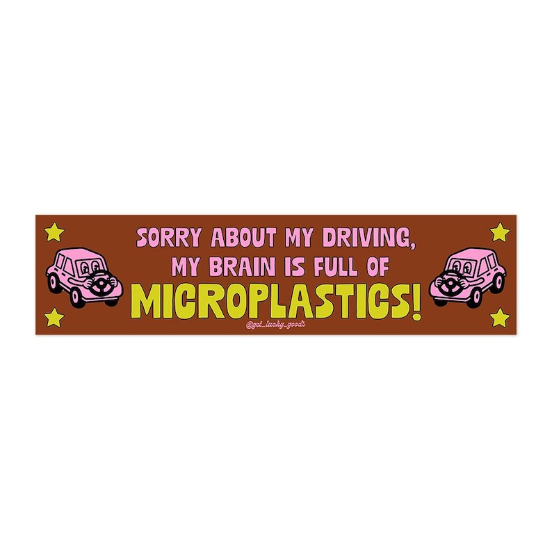 Microplastics in My Brain Bumper Sticker or Magnet: Funny Retro Car ...