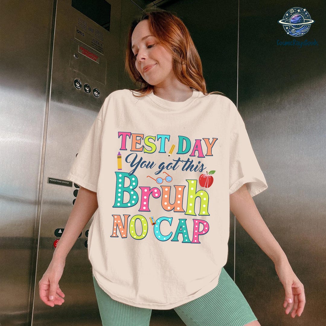 Test Day You Got This Bruh No Cap Shirt, Teacher Test Day Shirt, It’s ...