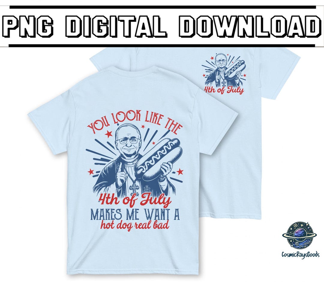 Digital Download | Pope Leo You Look Like the 4th of July | Funny 4th ...