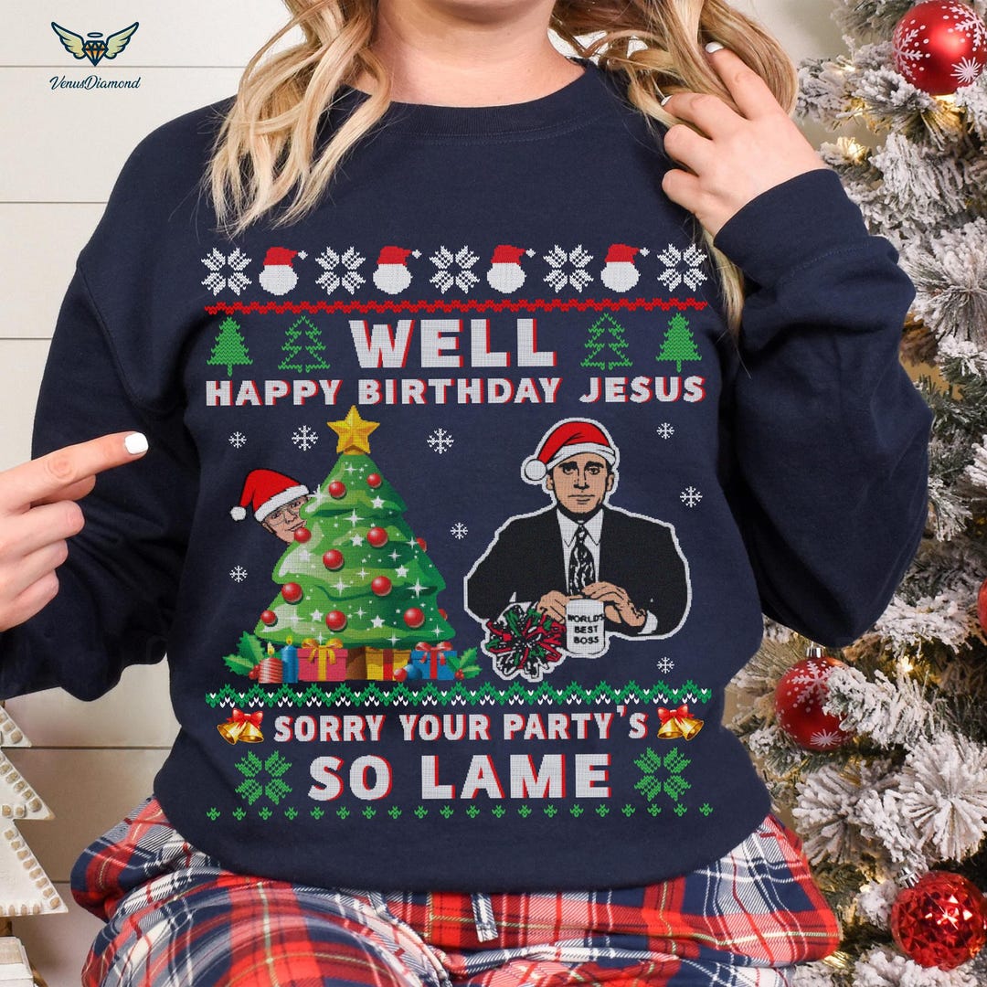 Well Happy Birthday Jesus Sorry Your Party's so Lame Ugly Christmas ...