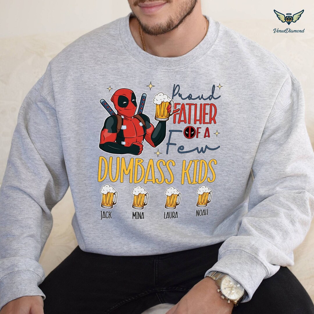 Deadpool Proud Father of A Few Dumbass Kids Shirt Custom Kids Names ...