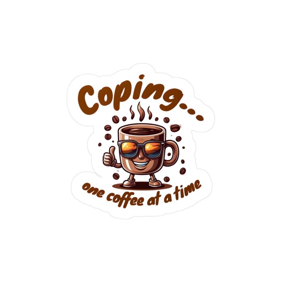 Funny Coffee Kiss-cut Vinyl Decals, Coping With Life Stickers, Cute Mug ...