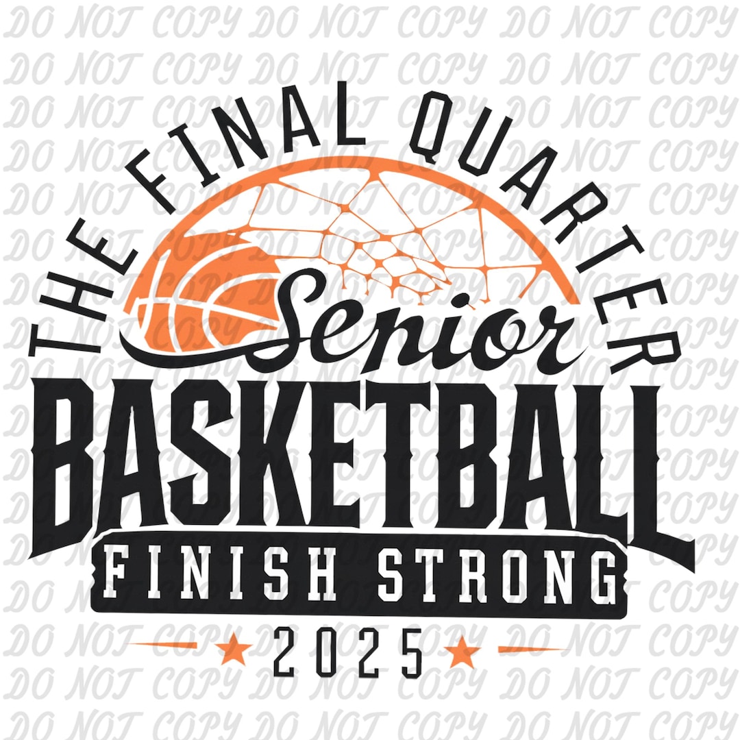 Senior Basketball Svg Png, the Final Quarter, Class of 2025 Shirt Svg ...