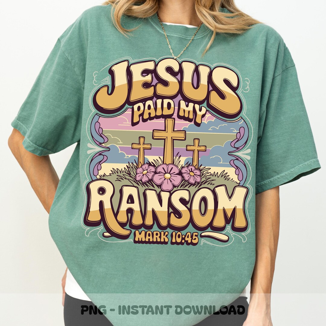 Jesus Paid My Ransom PNG, Christian Easter Sublimation Design, He is ...