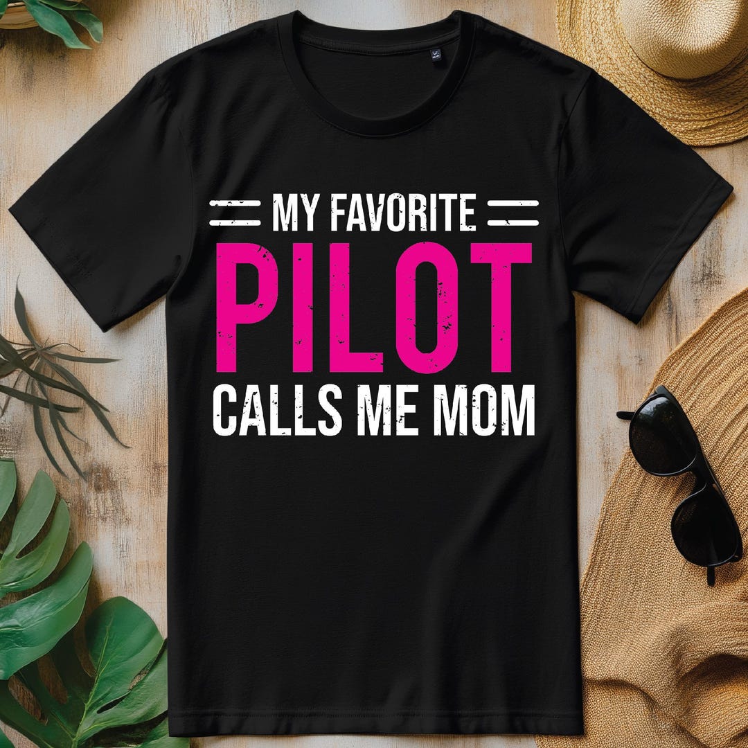 My Favorite Pilot Calls Me Mom PNG, Cute Aviator Pilot Mother T-shirt ...