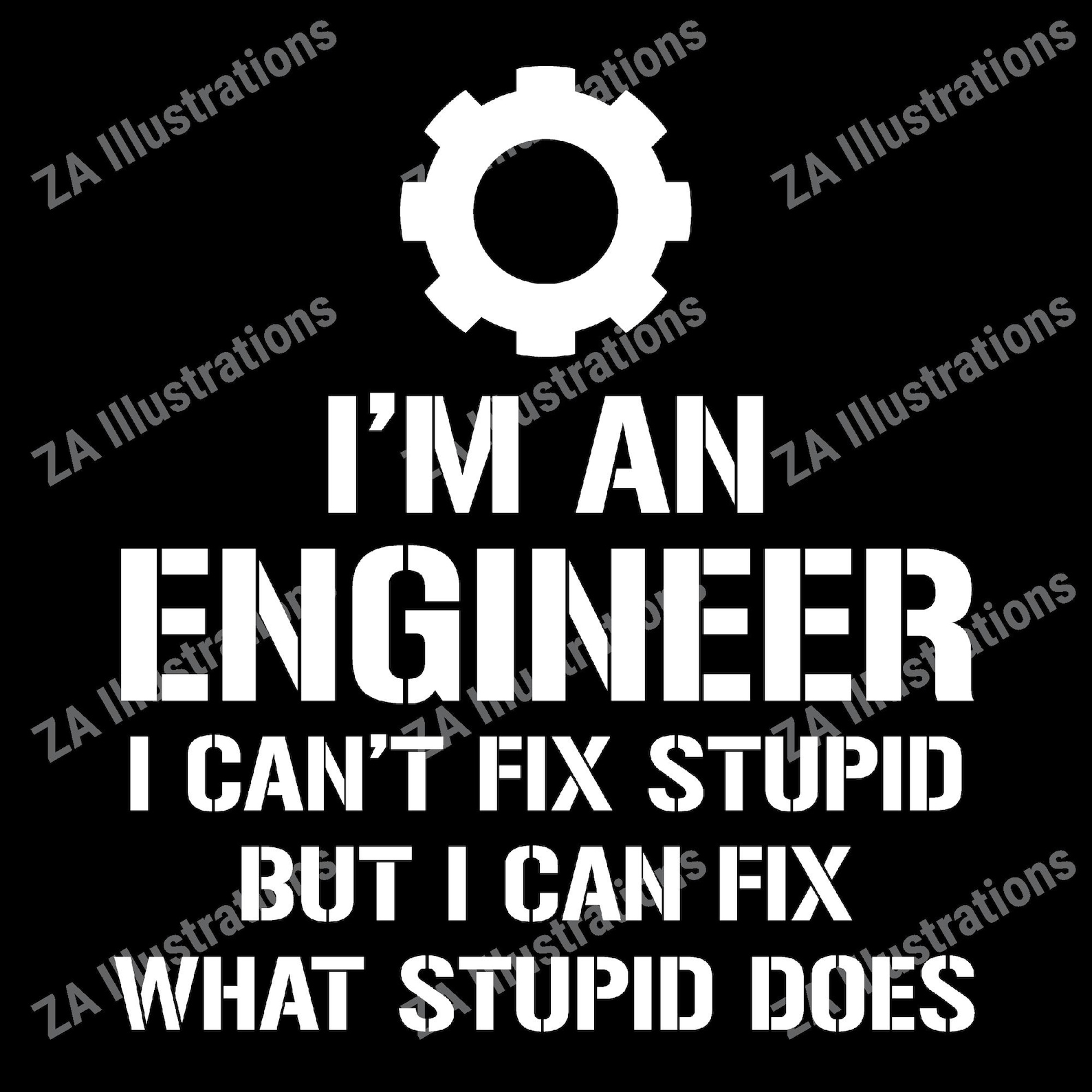 I'm an Engineer I Can't Fix Stupid PNG, Funny Engineering T-shirt ...