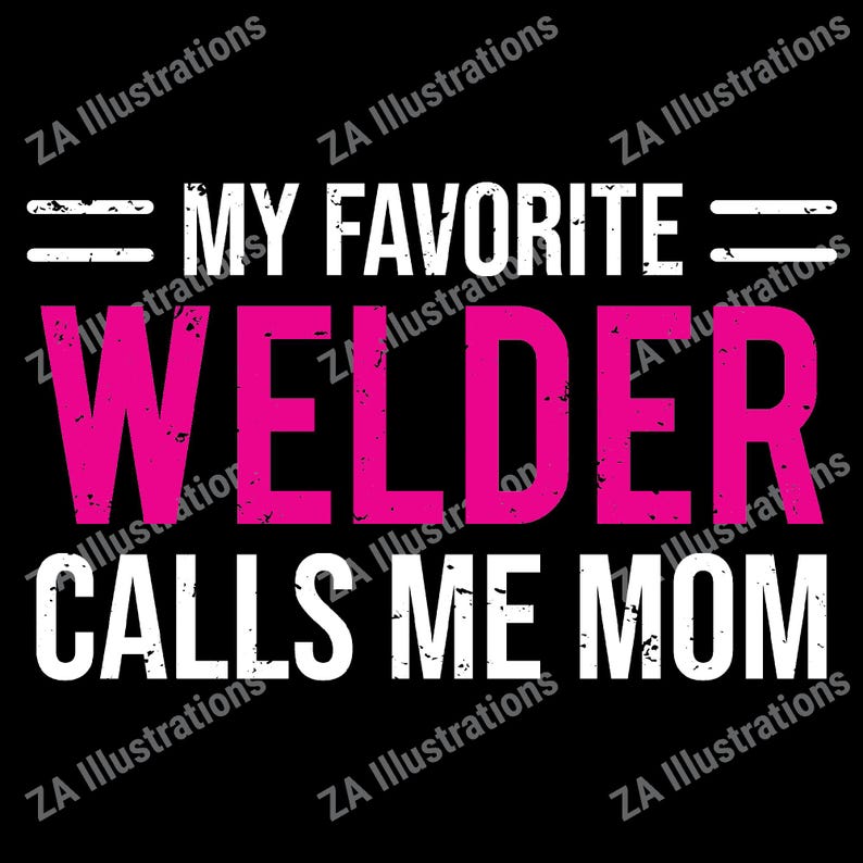 My Favorite Welder Calls Me Mom PNG, Cute Welding Welder Mother T-shirt ...