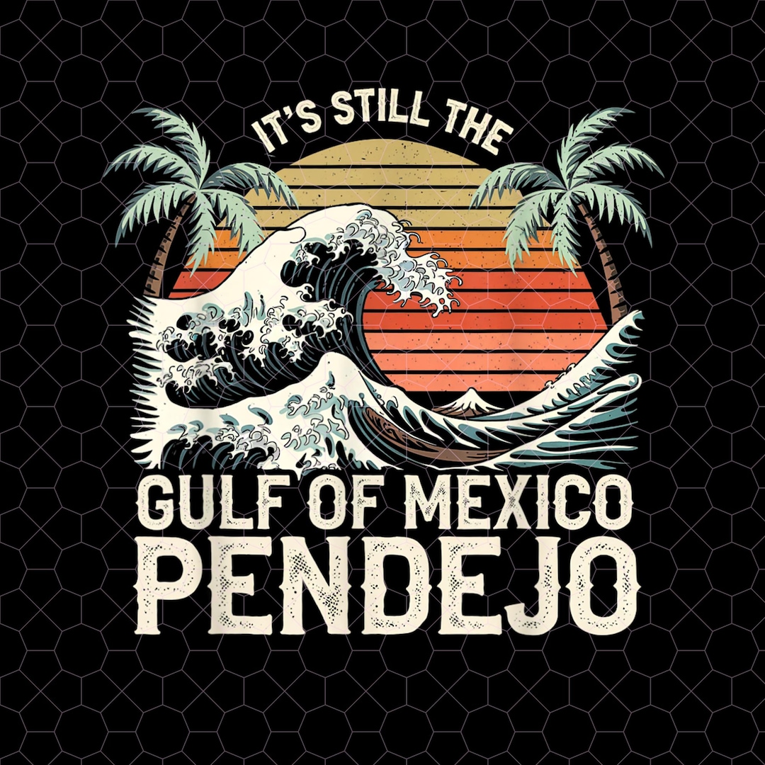 It's Still the Gulf of Mexico Pendejo Beach Funny Spanish Png, Maga ...