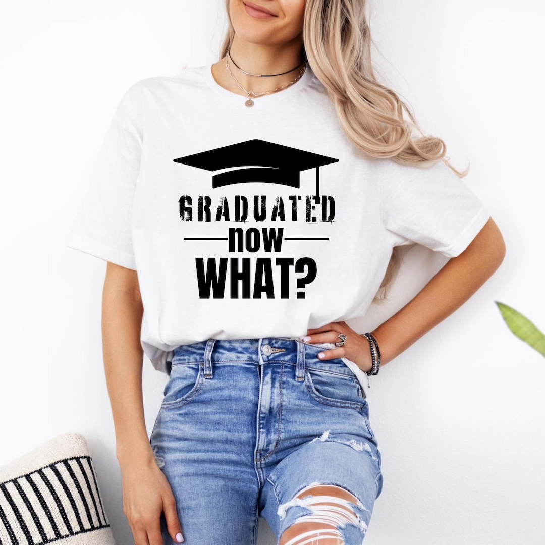 Funny Graduation T-shirt, Graduated Now What? - Class of 2026 Gift - Etsy