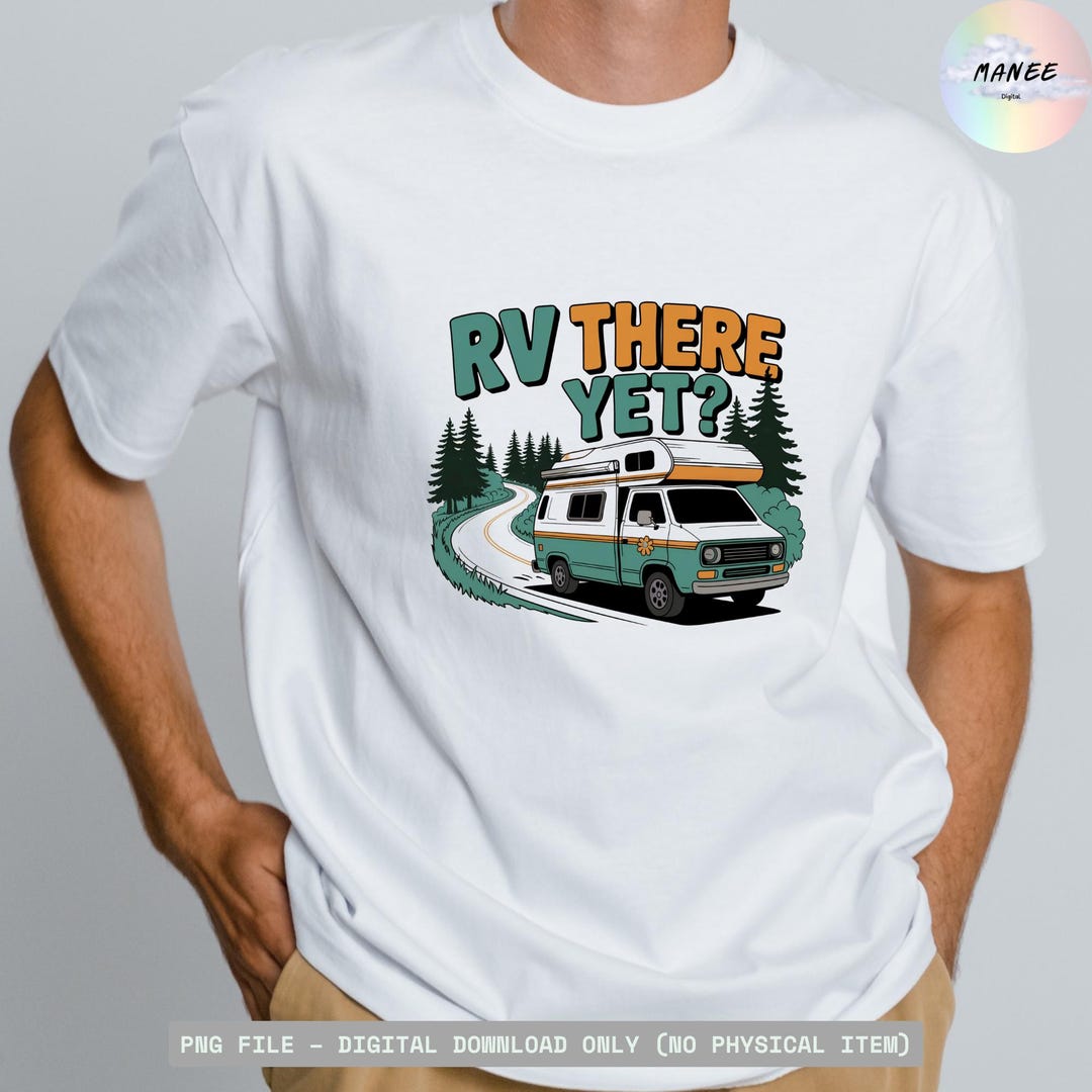 RV There yet Png | Funny Camping Quote PNG | Camper Van Sublimation ...