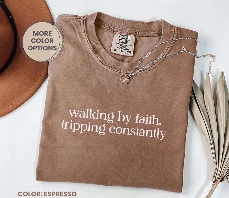 Comfort Colors® Walking by Faith Tripping Constantly, Inspirational ...