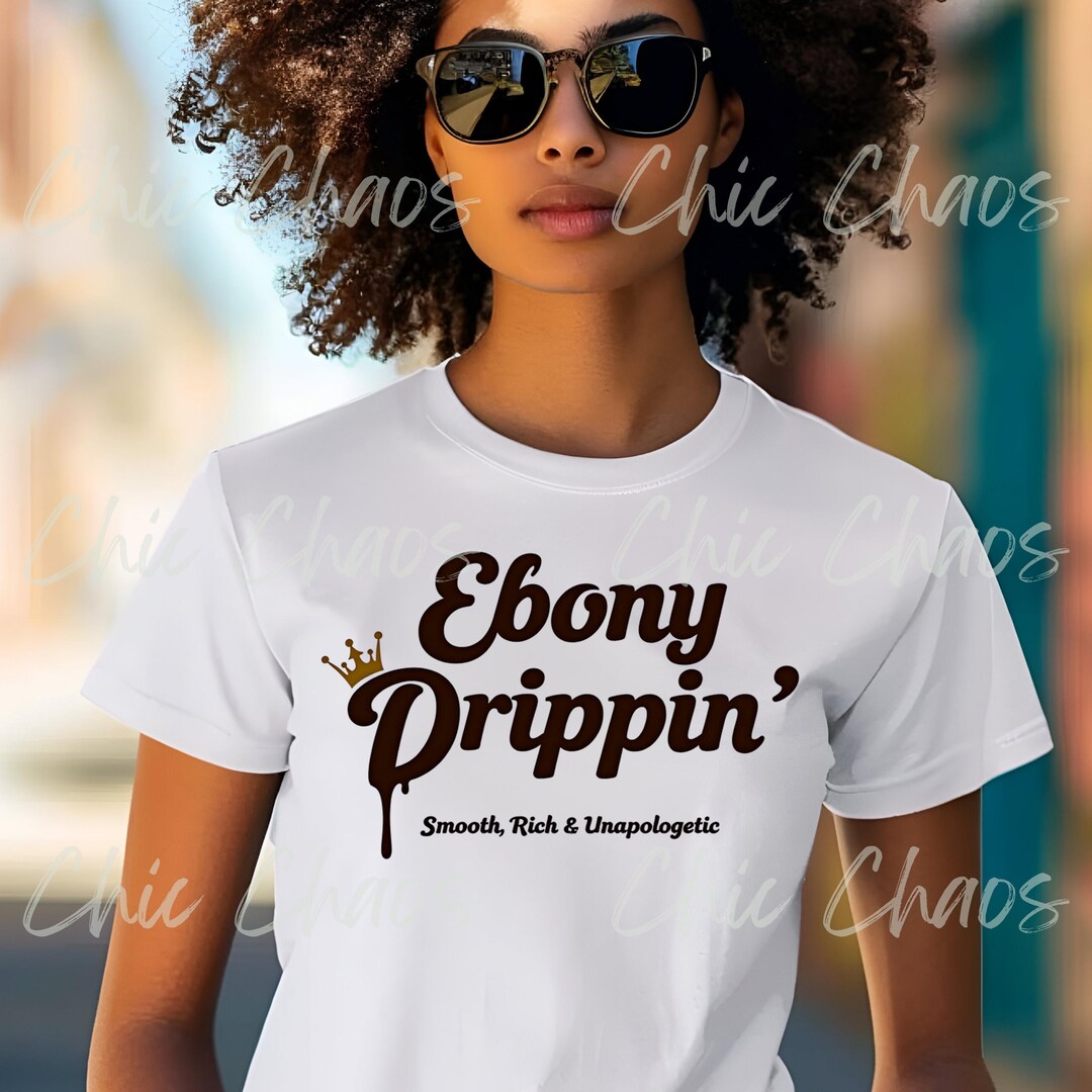 Ebony Drippin' Shirt | Melanin Royalty Tee | Black Girl Magic T-shirt ...
