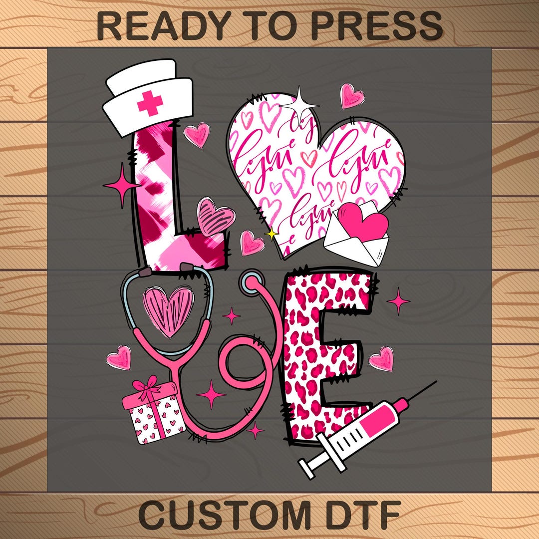 Nurse Valentine Love Design Ready to Press DTF Transfer for Healthcare ...