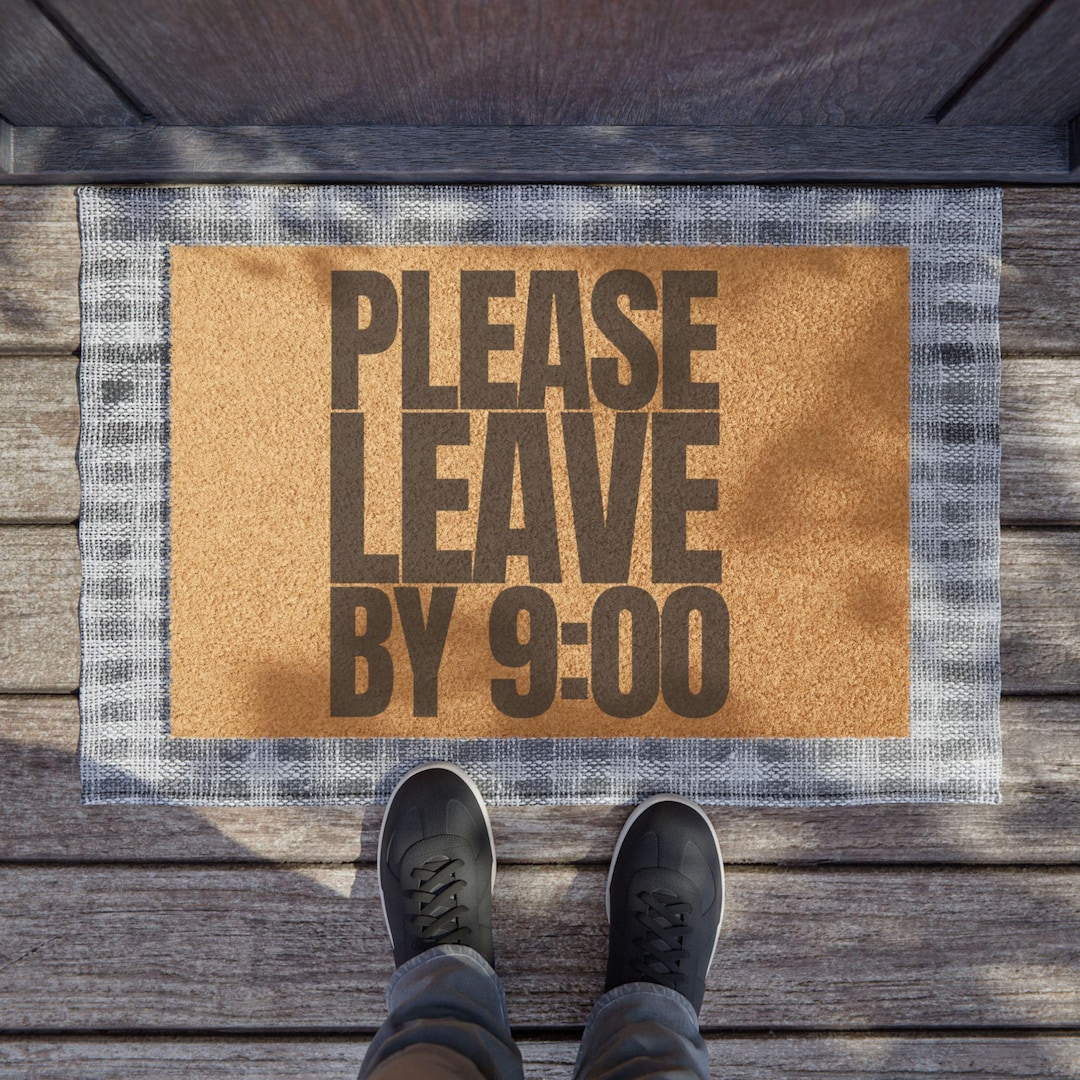 Please Leave by 9:00 Doormat Funny Door Mat Sarcastic Welcome Mat - Etsy