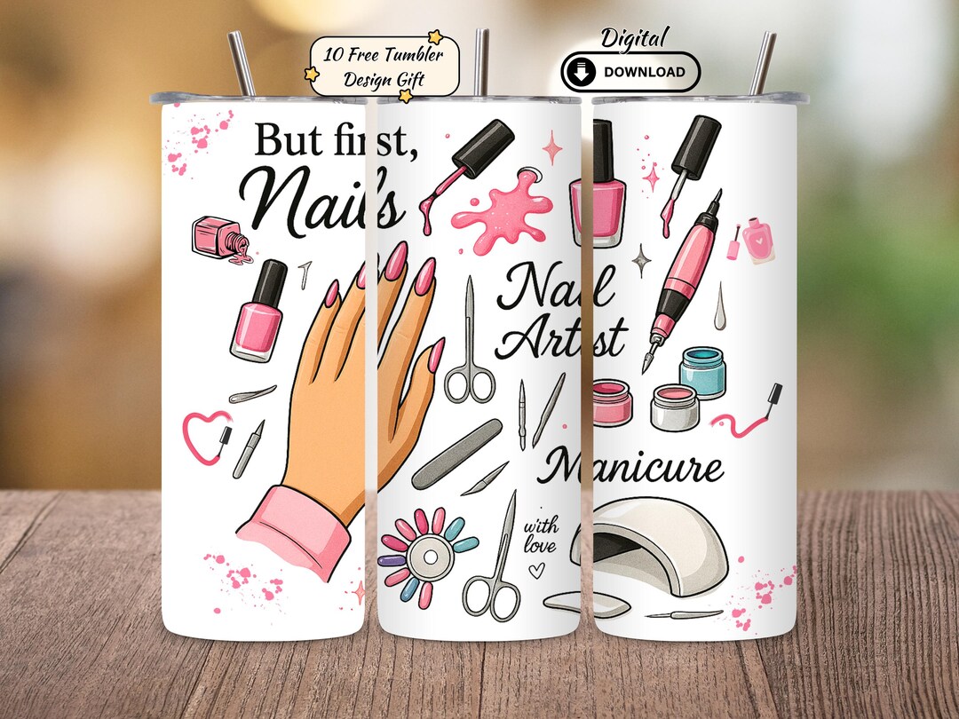 Nail Artist Tumbler Sublimation Design: but First Nails PNG (instant ...