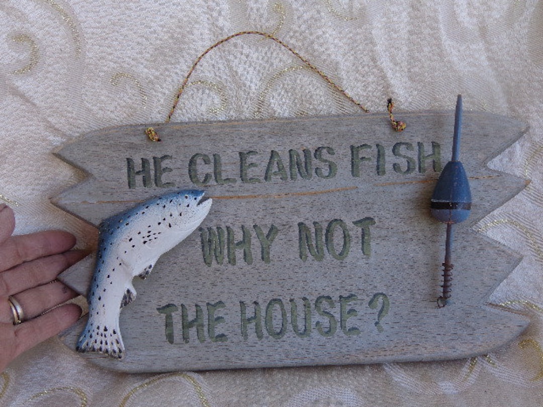 WOOD FISHING PLAQUE "he Cleans Fish - Why Not the House?" 6 3/4"h X 13 ...
