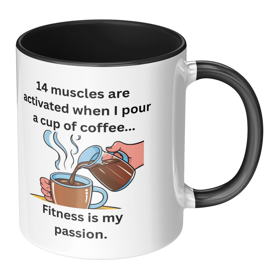 14 Muscles Are Activated When I Pour a Cup of Coffee... Fitness is My ...