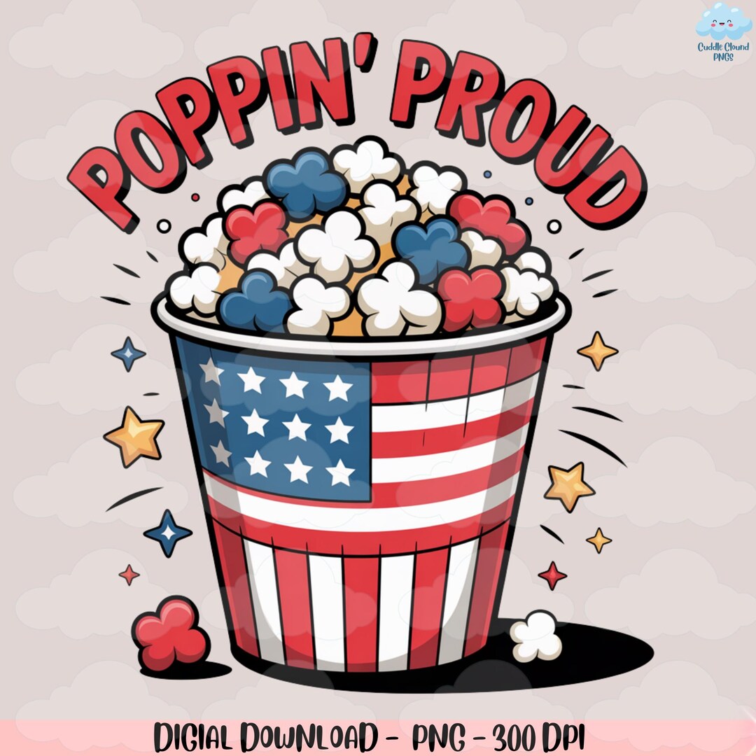 Poppin’ Proud PNG, Patriotic Popcorn Clipart, 4th of July Shirt Design ...