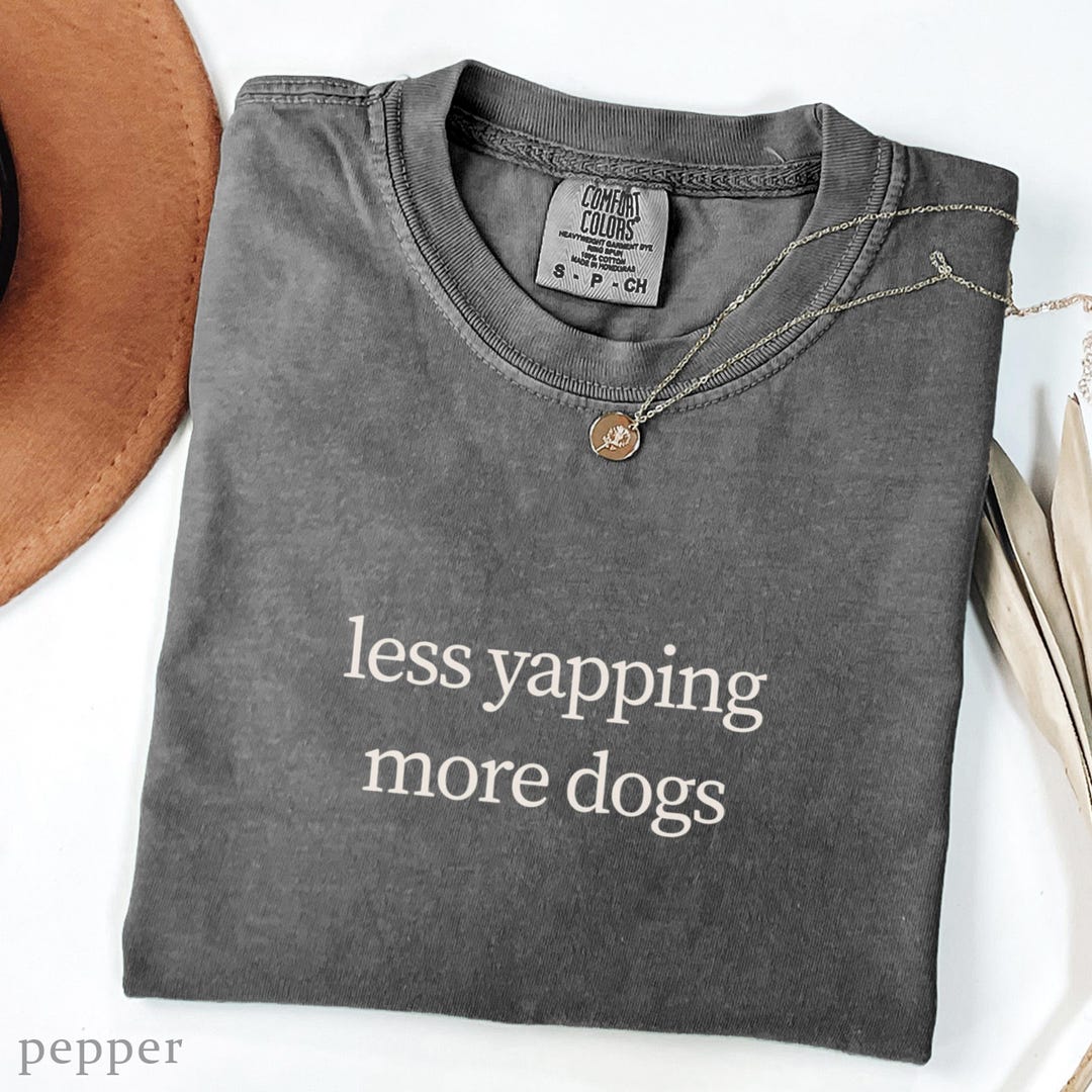 Less Yapping More Dogs Shirt, Comfort Colors Dog Mom Tee, Funny ...