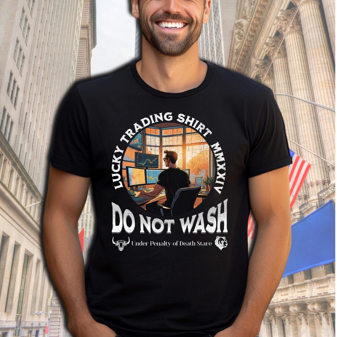 Lucky Trading Shirt Do Not Wash T-shirt Gift for Traders Graphic Tee ...