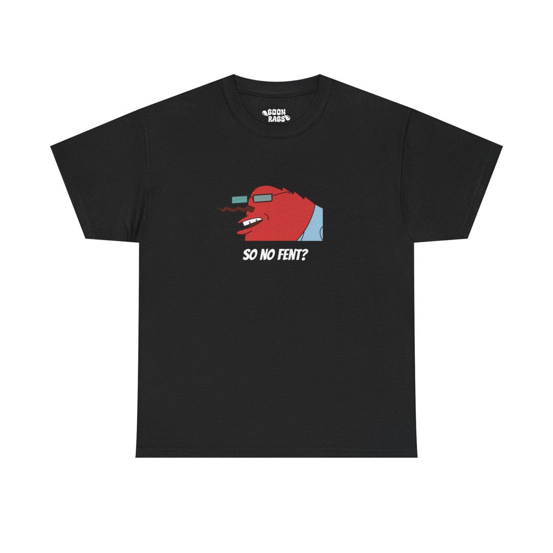 So No Fent? Meme Shirt, Spongebob Mr. Krabs Graphic Tee - Etsy