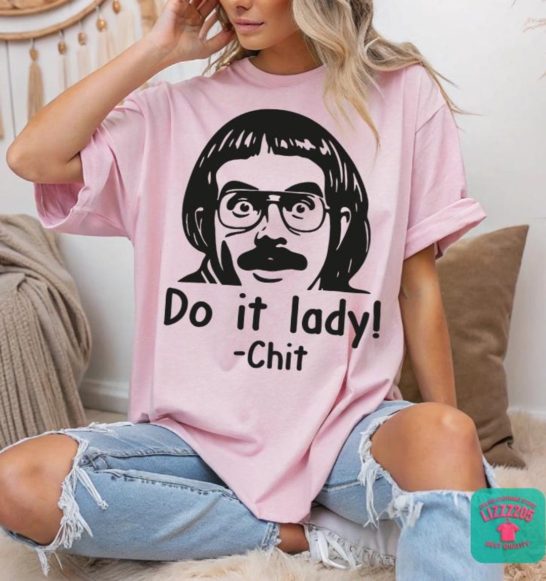 Funny 'do It Lady - Chit' Meme Shirt, Viral Graphic Tee - Etsy