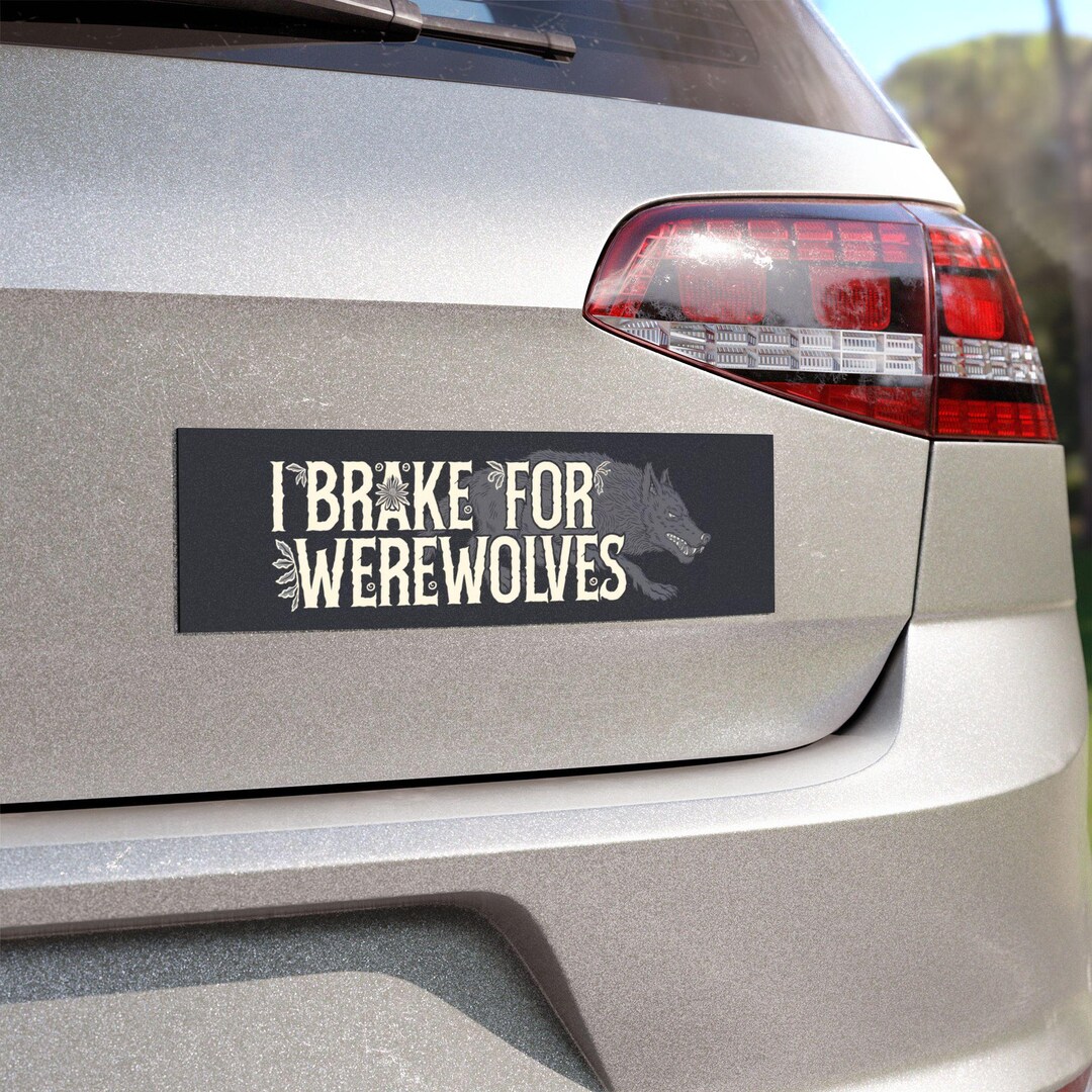 I Brake for Werewolves, Werewolf Car Magnet, Vinyl Bumper Sticker ...