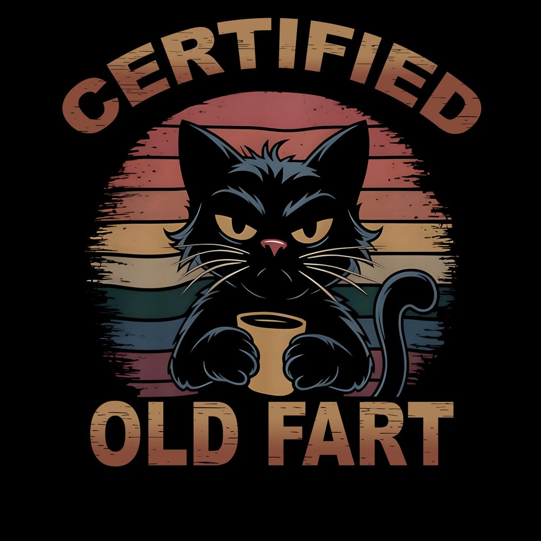 Certified Old Fart PNG, Funny Cat Meme Clipart, Sarcastic Retro Humor ...