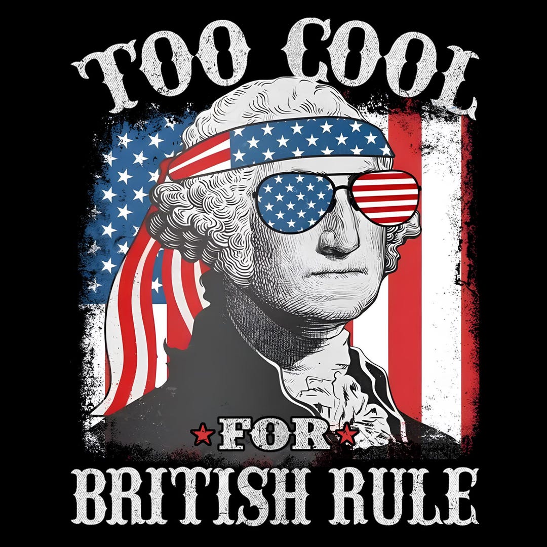 Too Cool for British Rule PNG, George Washington 4th of July Clipart ...