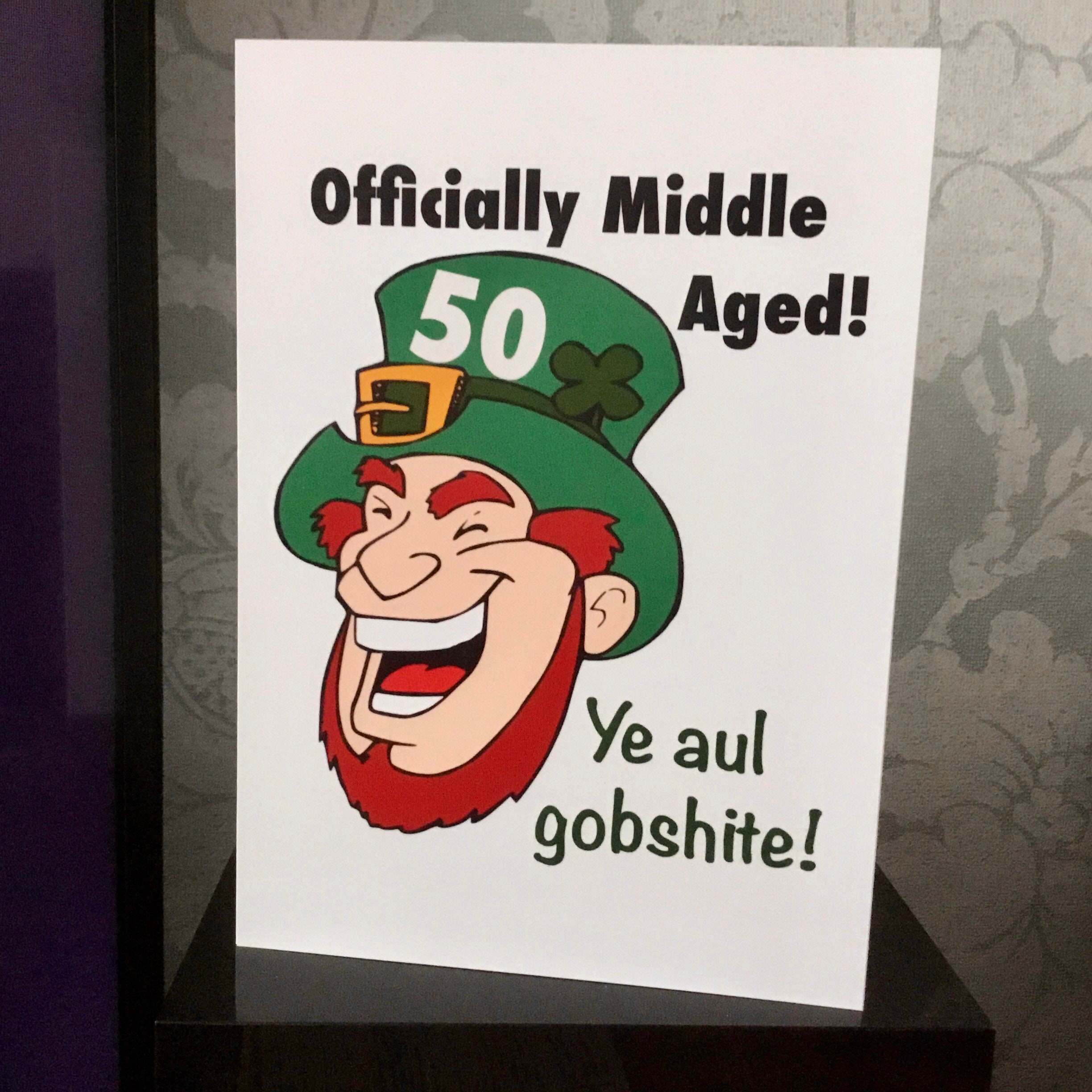 Irish 50th Birthday Card- Middle Aged - Gobshite - Fast Shipping - Etsy