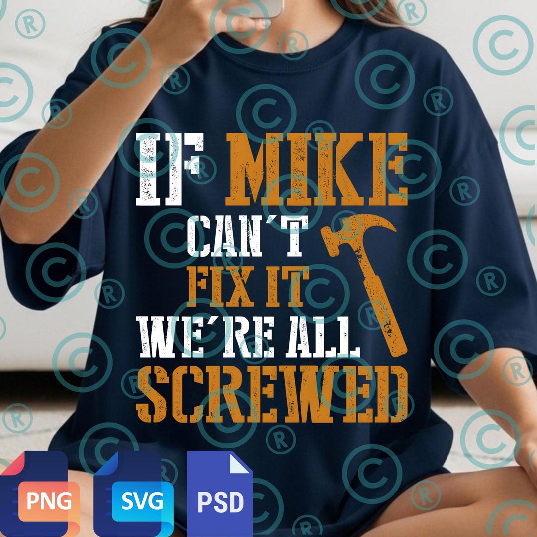 If Mike Can’t Fix It We’re Screwed PNG Svg for Circut, Funny Fix It ...