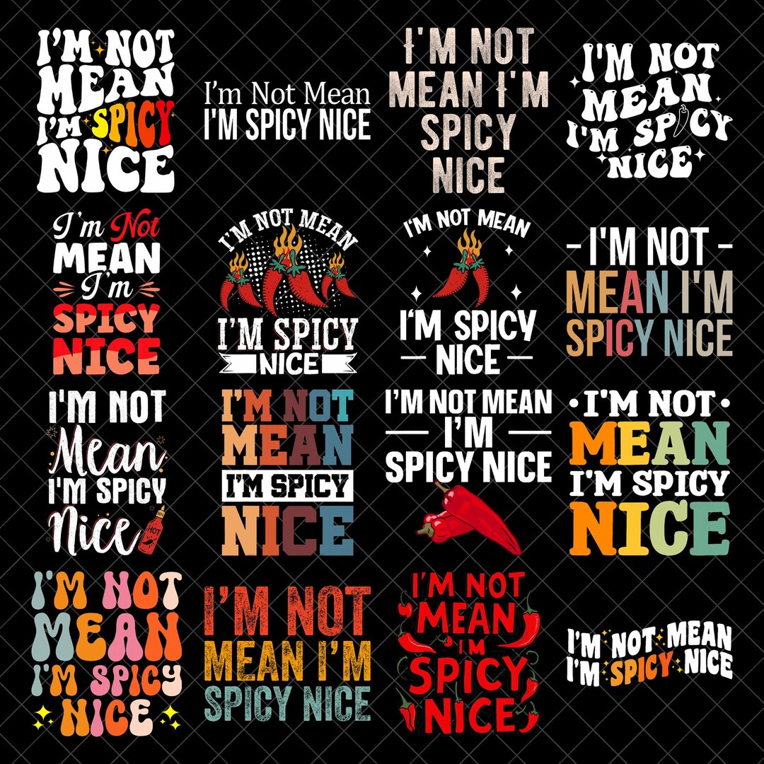 I'm Not Mean I'm Spicy Nice PNG Bundle, Funny Girly Sarcasm Design ...