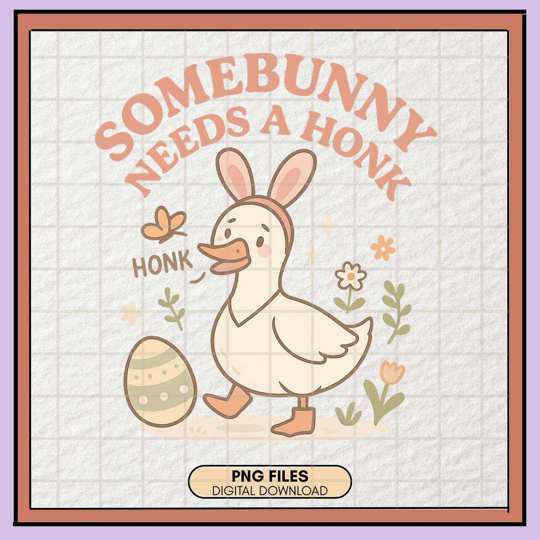 Funny Easter Goose PNG: Somebunny Needs a Honk Clipart (digital ...