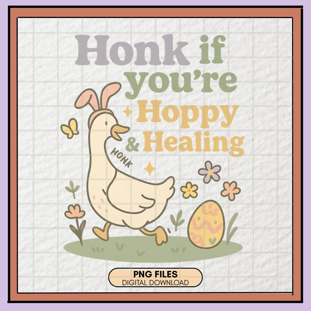 Honk If You're Hoppy & Healing PNG, Cute Goose Easter, Self-care ...