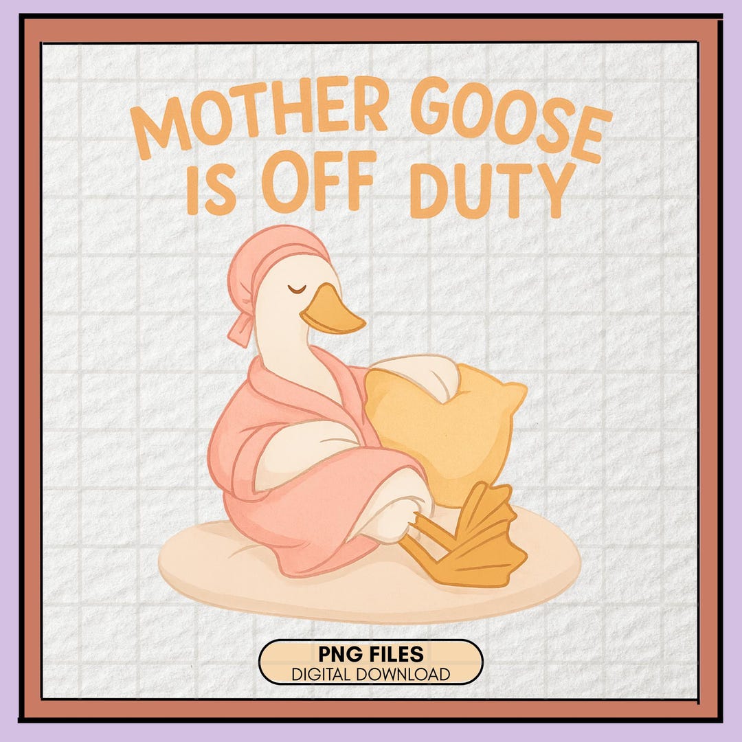 Mother Goose is off Duty PNG, Cute Mental Health Goose Clipart, Funny ...