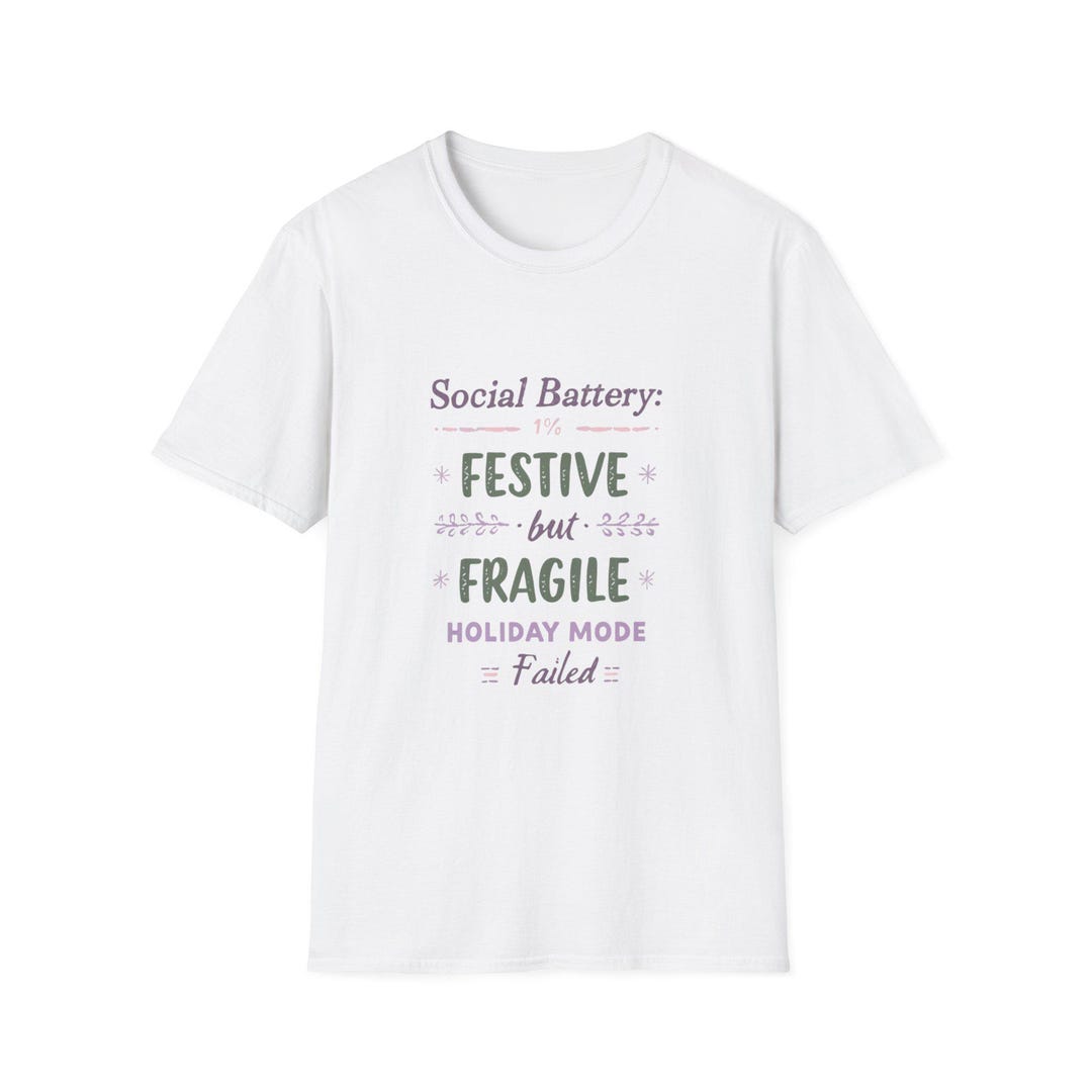 Social Battery: Festive but Fragile Holiday Mode Failed T-shirt ...