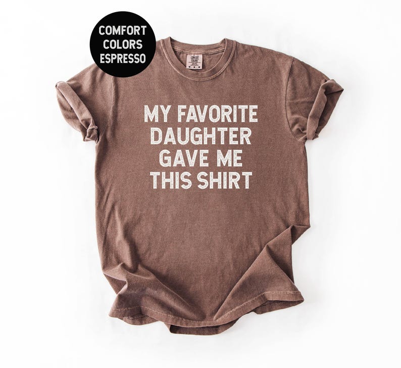 Comfort Colors "favorite Daughter" Dad T-shirt, Father's Day Gift - Etsy