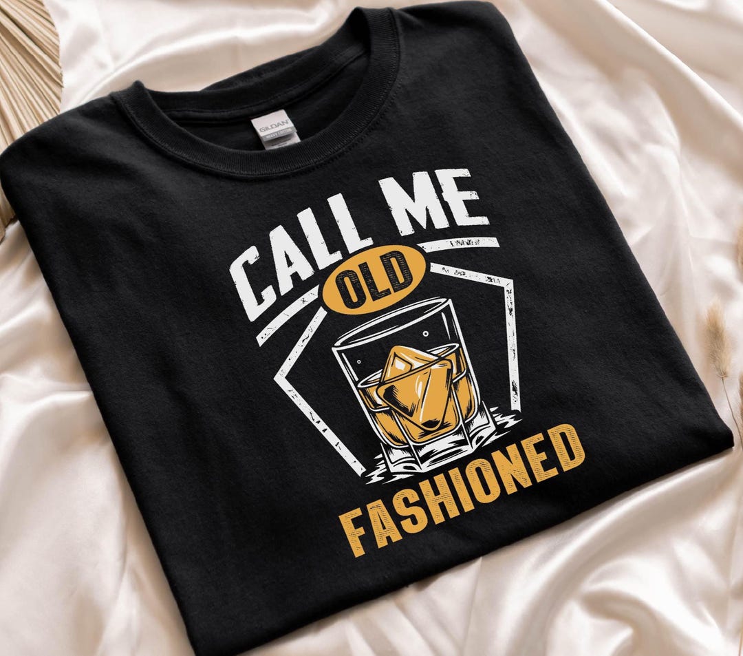 Call Me Old Fashioned T-shirt: Whiskey Lover Gift - Etsy