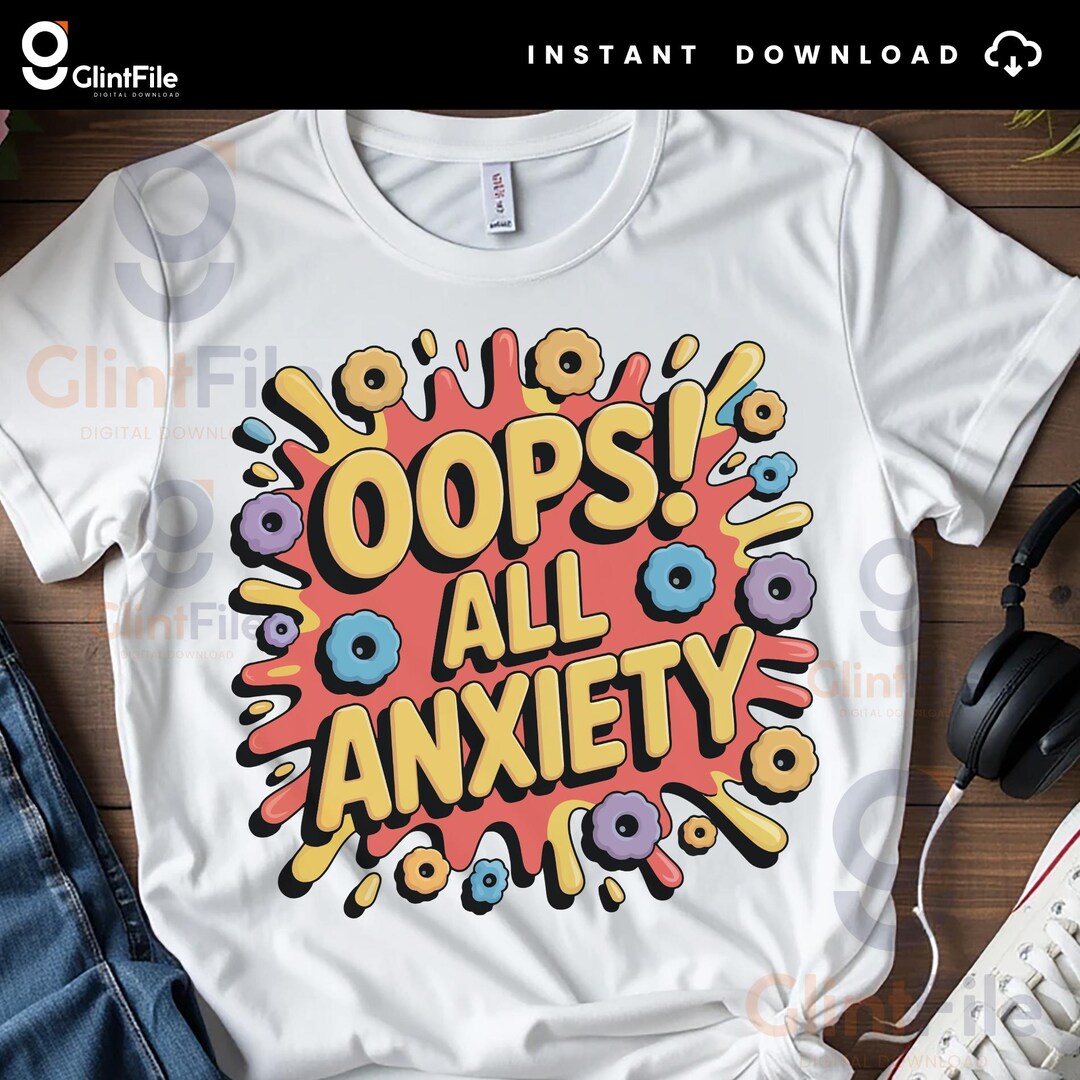 Oops All Anxiety SVG PNG, Funny Mental Health Png, Anxiety Humor Png ...