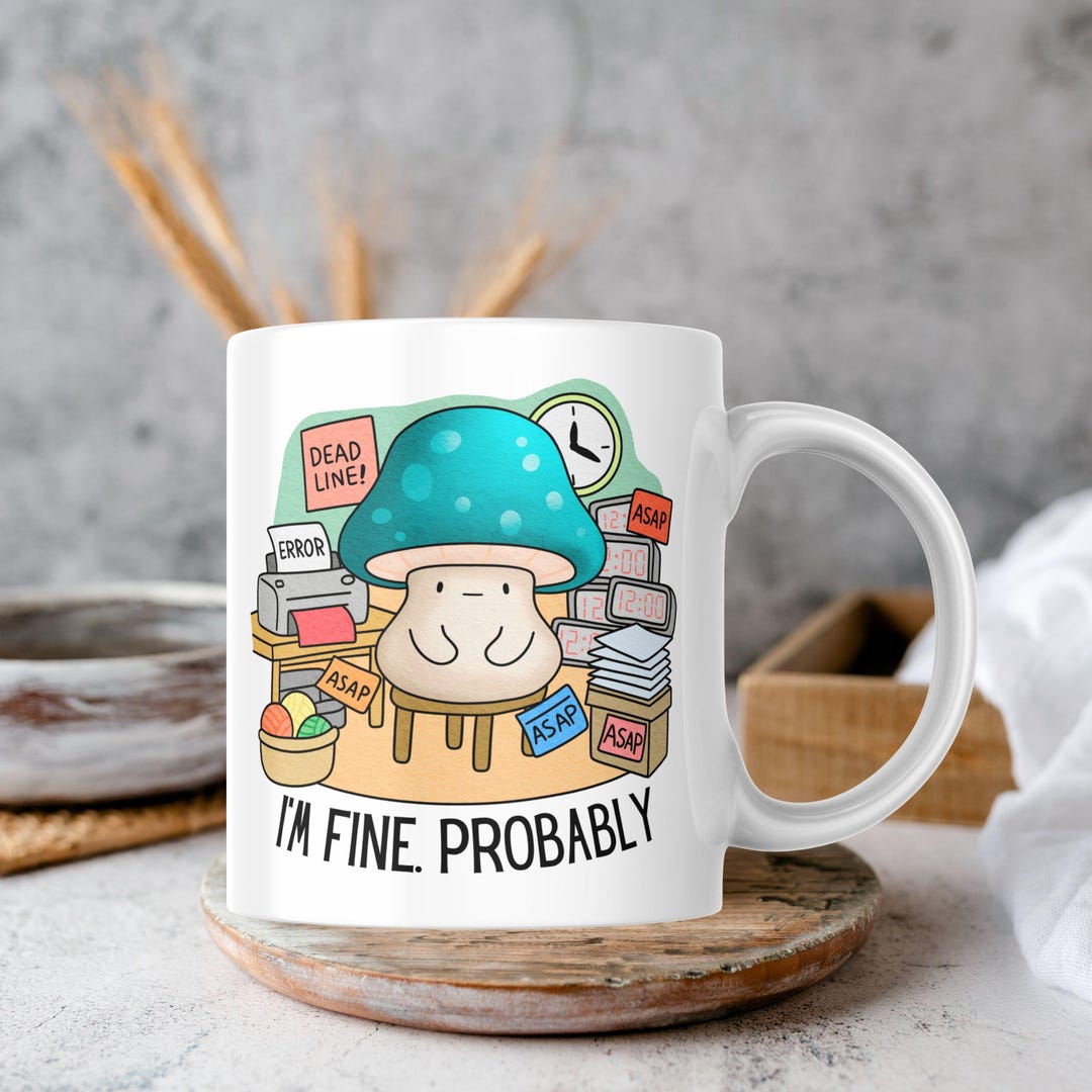 Funny Stress Coffee Mug I Am Fine Probably Cup Deadline Burnout Gift ...