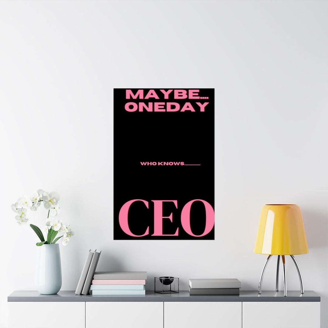 Maybe One Day CEO Poster - Motivational Wall Art for Office ...