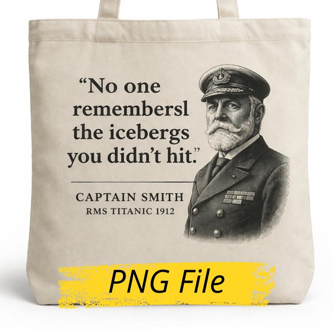 No One Remembers the Icebergs You Didn’t Hit PNG: Dark Humor Quote ...