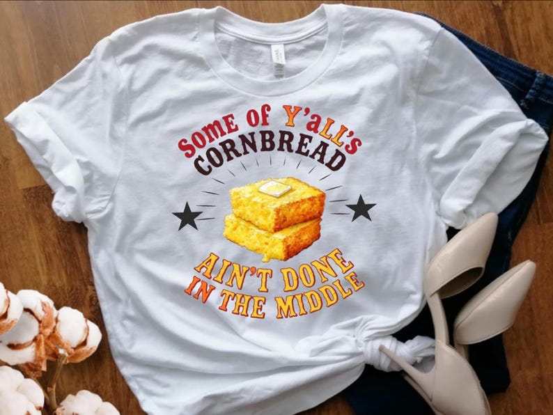 Funny Southern Saying PNG - Funny Shirt - Cornbread Ain't Done in the ...