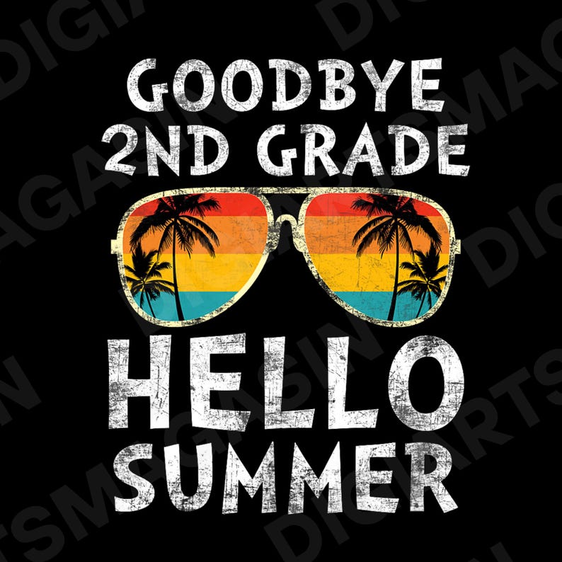 Goodbye 2nd Grade Hello Summer Sunglasses PNG Design - Last Day of ...