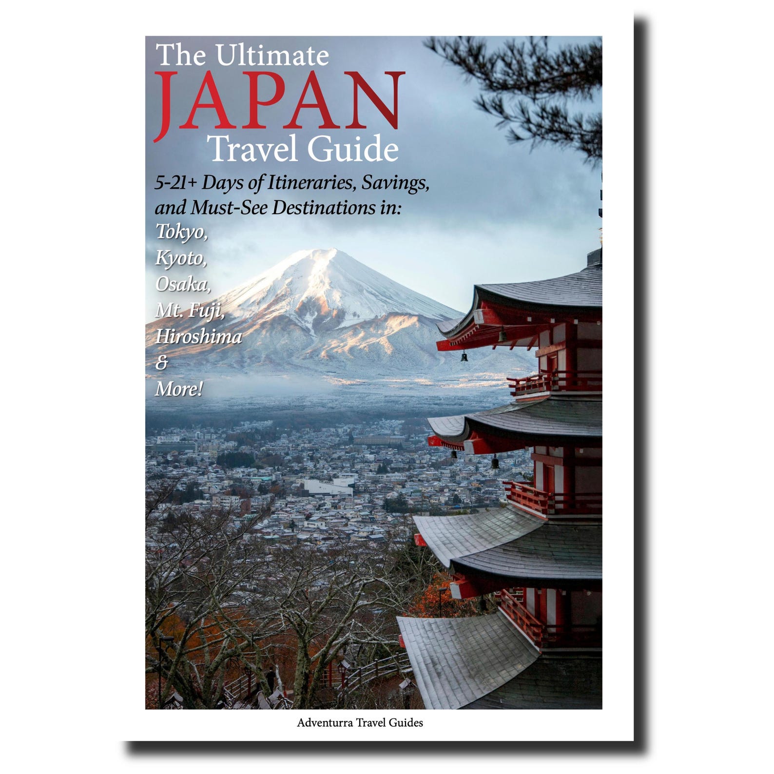 The Ultimate Japan Travel Guide: 5-21+ Days of Itineraries, Savings ...
