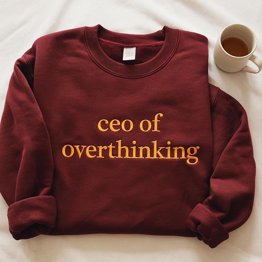 CEO of Overthinking Embroidered Sweatshirt, Funny Overthinking ...