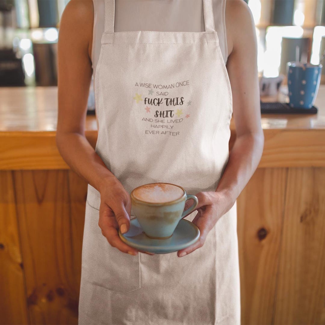 Rude Apron, Sarcastic Apron, a Wise Woman Once Said Apron, Practical ...