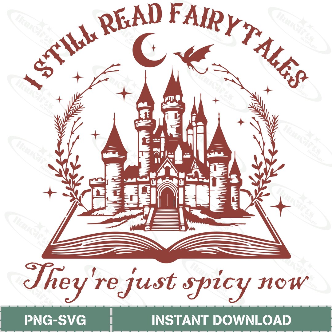I Still Read Fairytales PNG, Fantasy Romance Sublimation, Romantasy ...