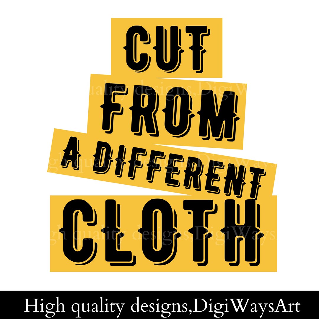 Cut From a Different Cloth Svg Png Sublimation,cut From a Different ...