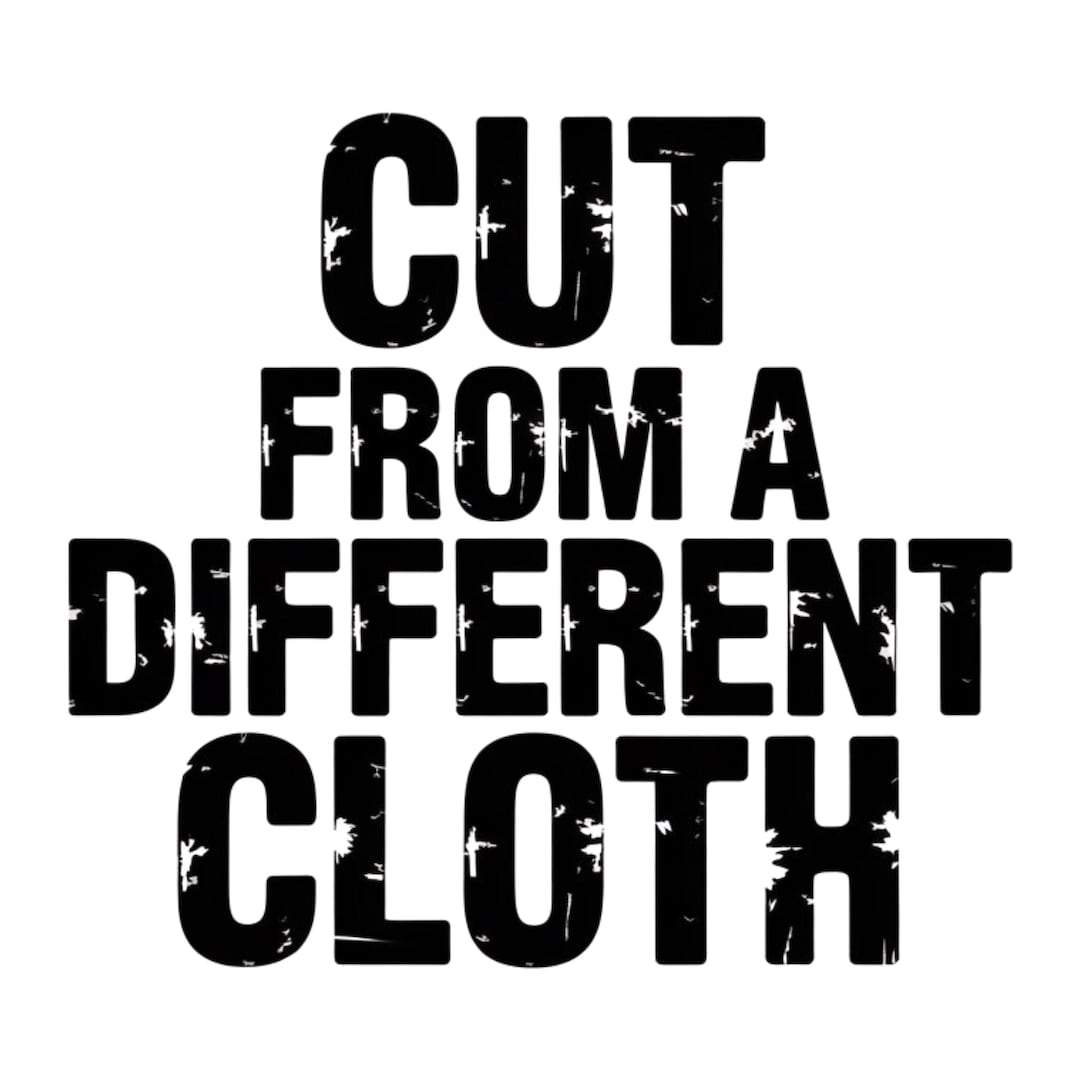 Cut From a Different Cloth Svg Png Sublimation,cut From a Different ...